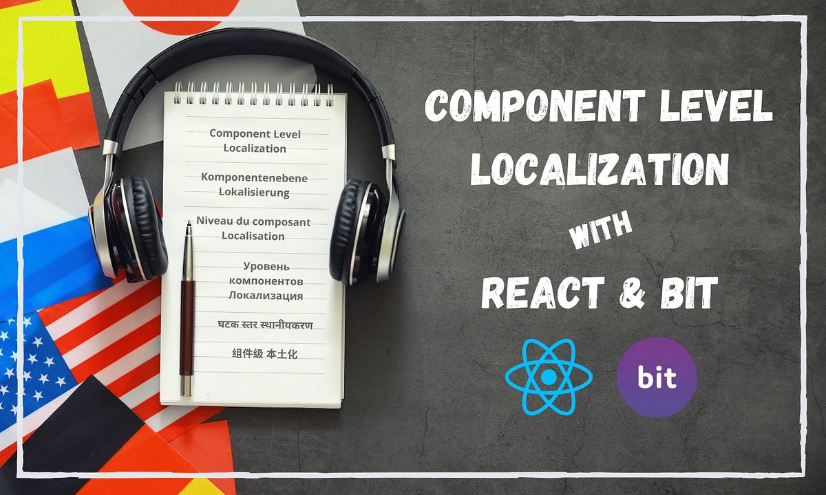 Component Level Localization with React and Bit | by Chameera Dulanga | Bits and Pieces