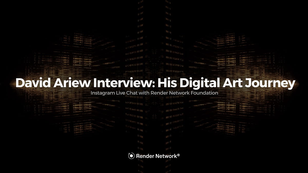 Render Network x David Ariew. Recap of the Render Foundation’s… | by Sunny Osahn | Render ...
