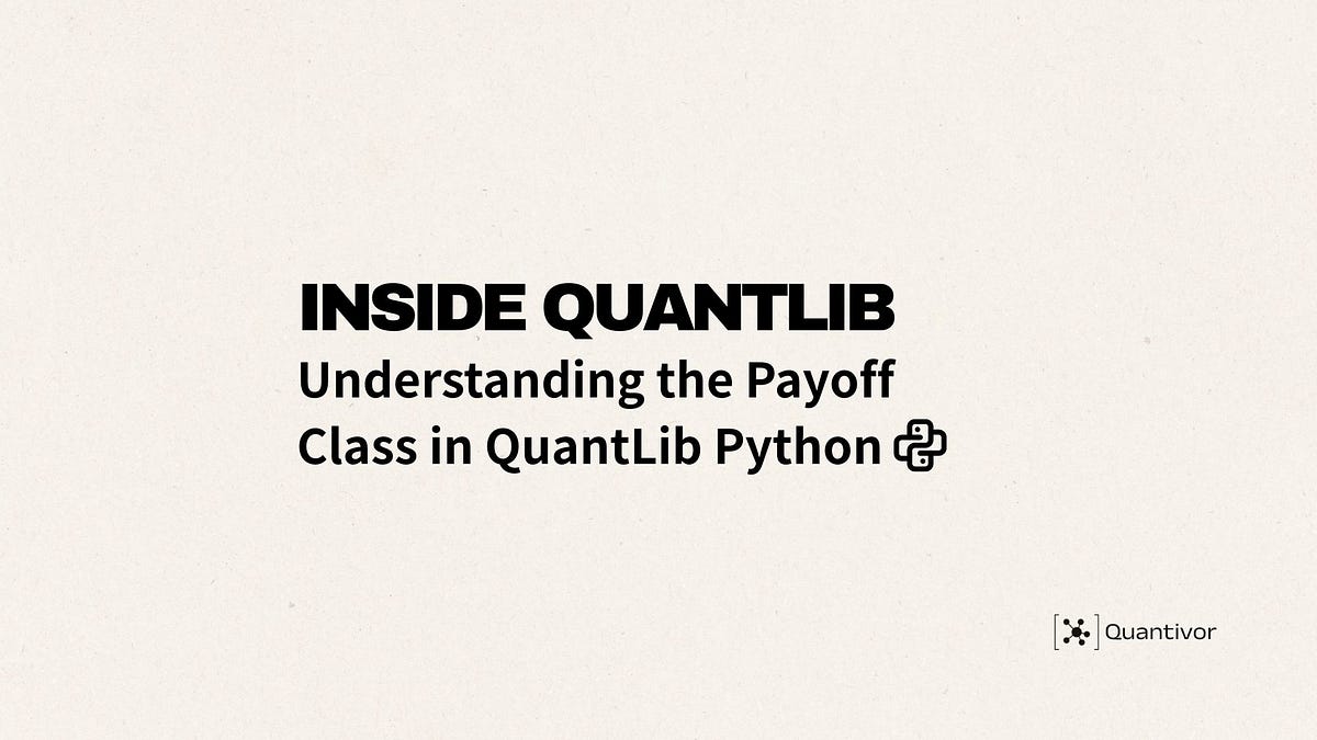 Inside QuantLib: Understanding the Payoff Class in QuantLib Python | by ...