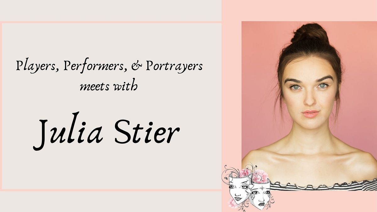 Welcome to Players, Performers, & Portrayers with Julia Stier | by ...