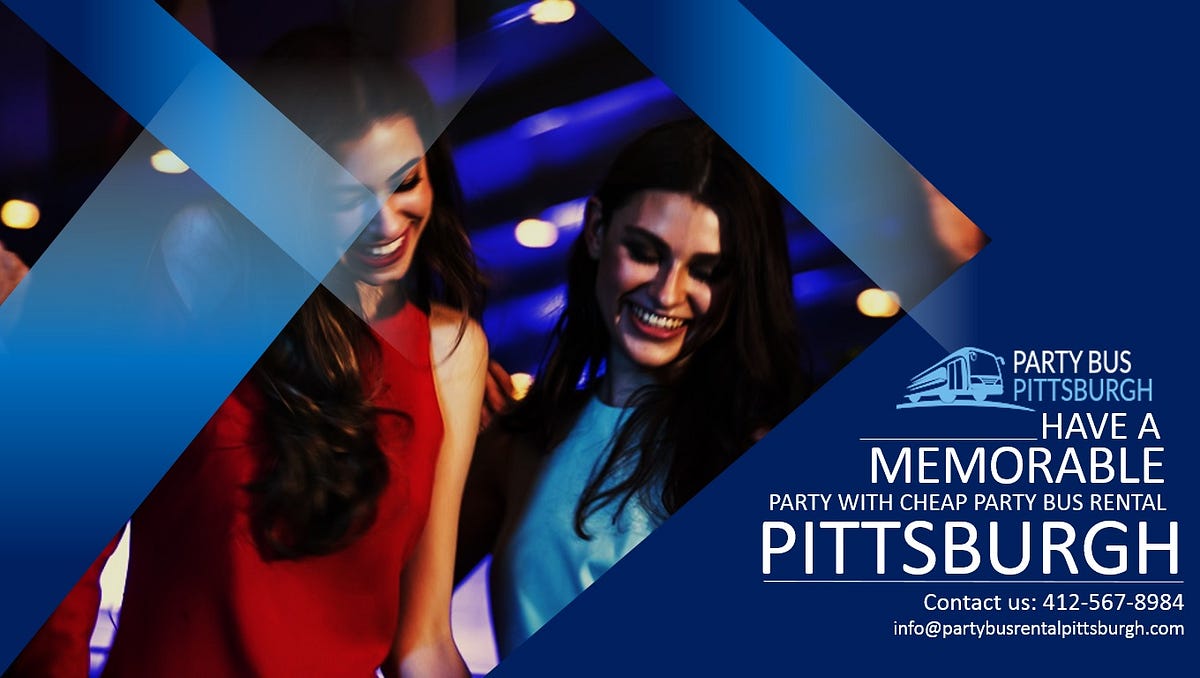Have A Memorable Party With Cheap party Bus Rental Pittsburgh | by ...
