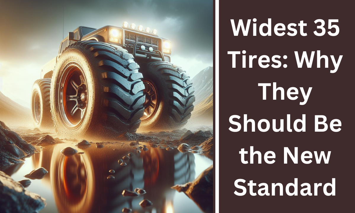 Widest 35 Tires: Why They Should Be the New Standard | by Anwar Parvez ...