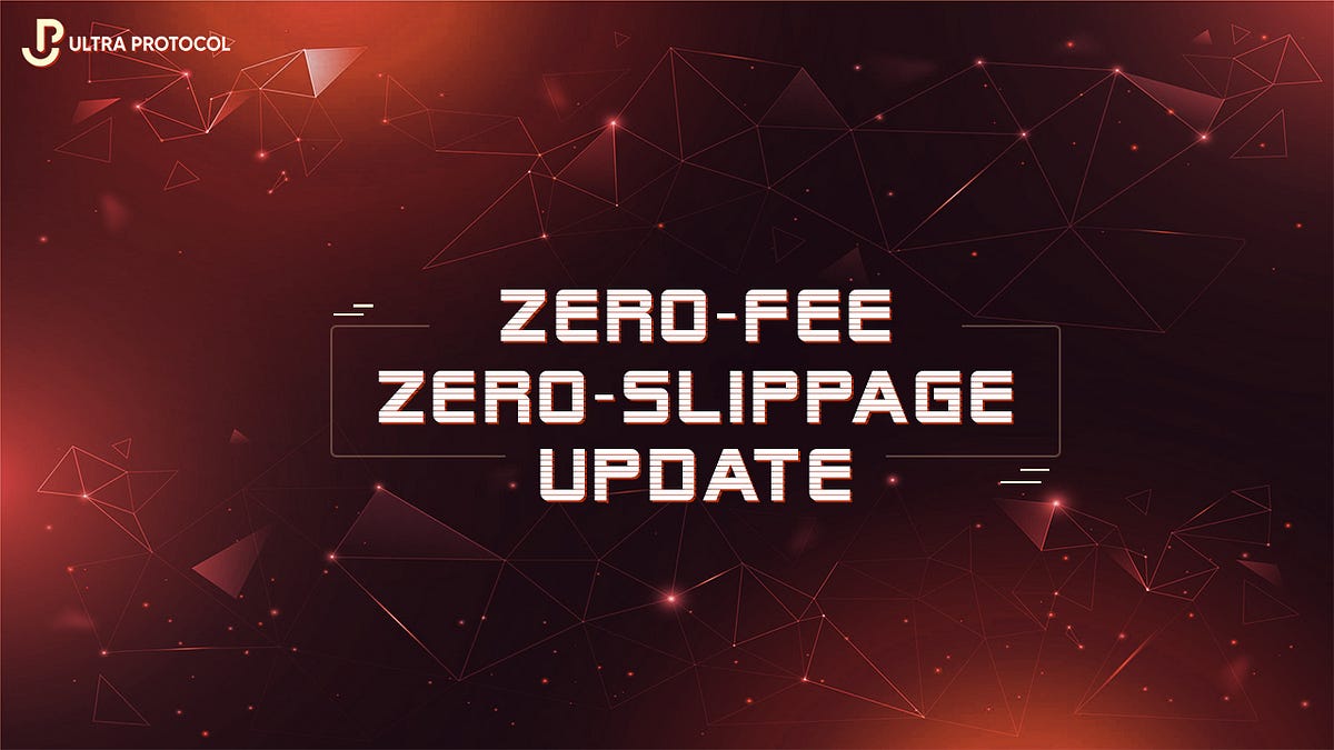 Groundbreaking Zero-Fee, Zero-Slippage Trading Initiative from Ultra Protocol | by U-Protocols ...