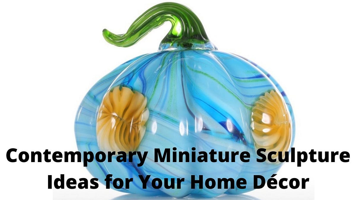 Contemporary Miniature Sculpture Ideas for Your Home Décor | by Arttree ...