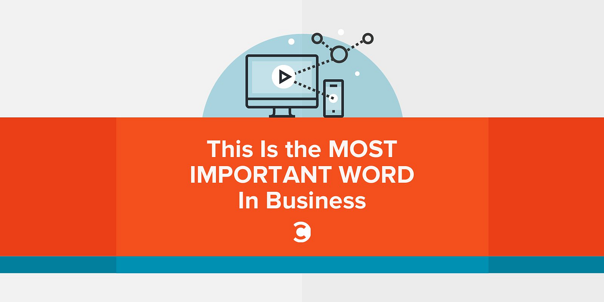 This Is the Most Important Word In Business | by Jay Baer | Convince ...