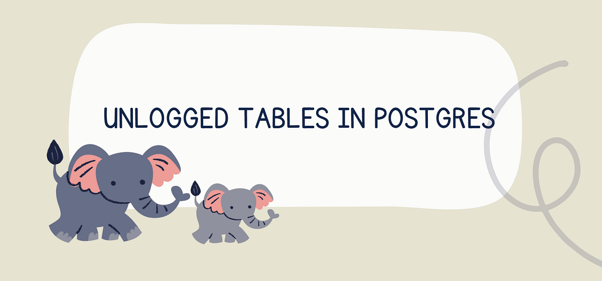 UNLOGGED Tables in Postgres. PostgreSQL’s UNLOGGED tables offer… | by Oz | Medium