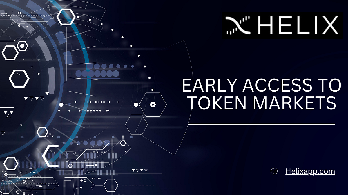 Helix: Early access to token markets | by @Diana2510g | Medium