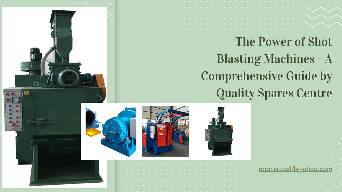 The Power of Shot Blasting Machines — A Comprehensive Guide by Quality ...