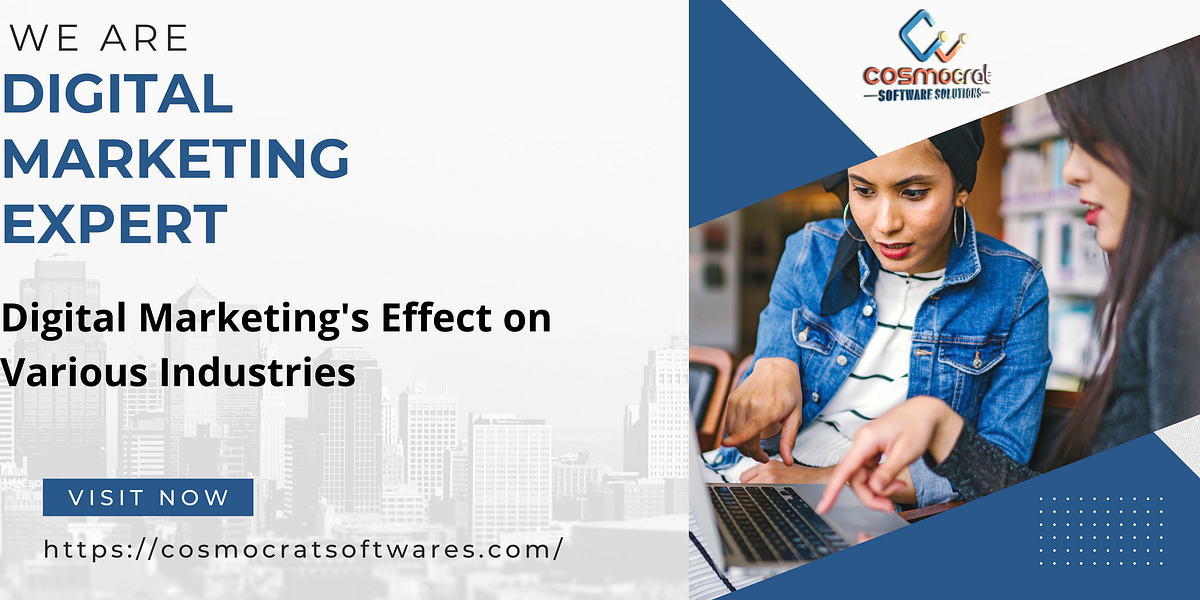 Digital Marketing’s Effect on Various Industries | by digitalmarketing ...