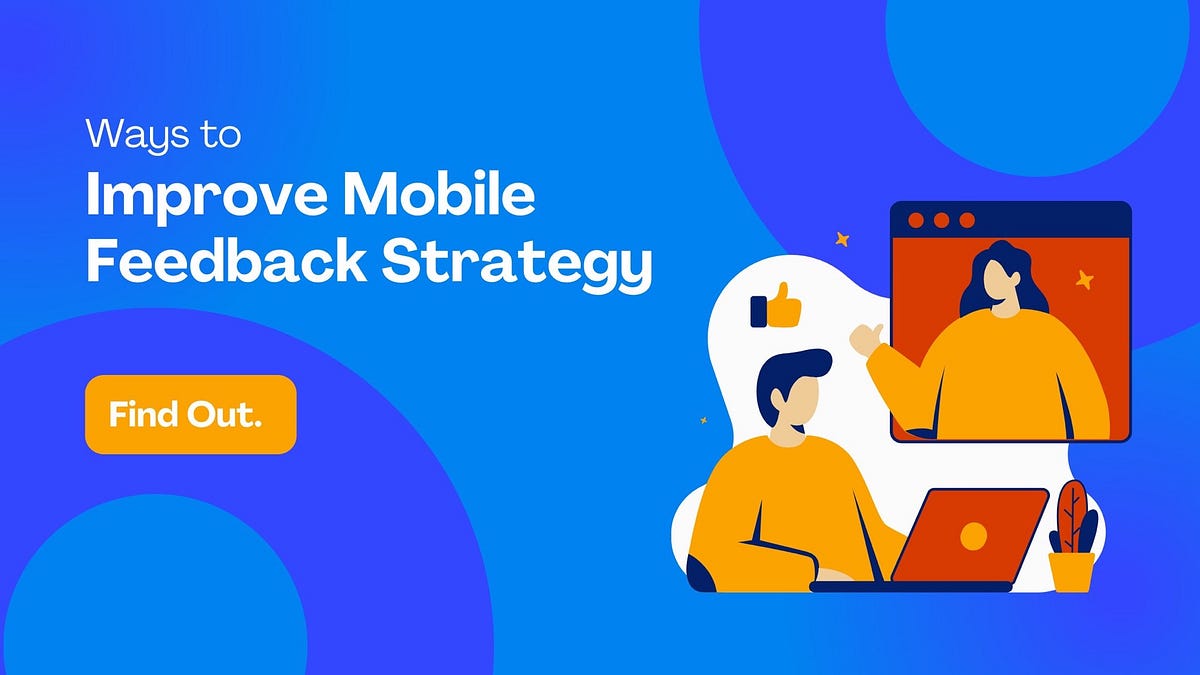 Ways to Improve Mobile Feedback Strategy. Find Out. | by Core Techies ...