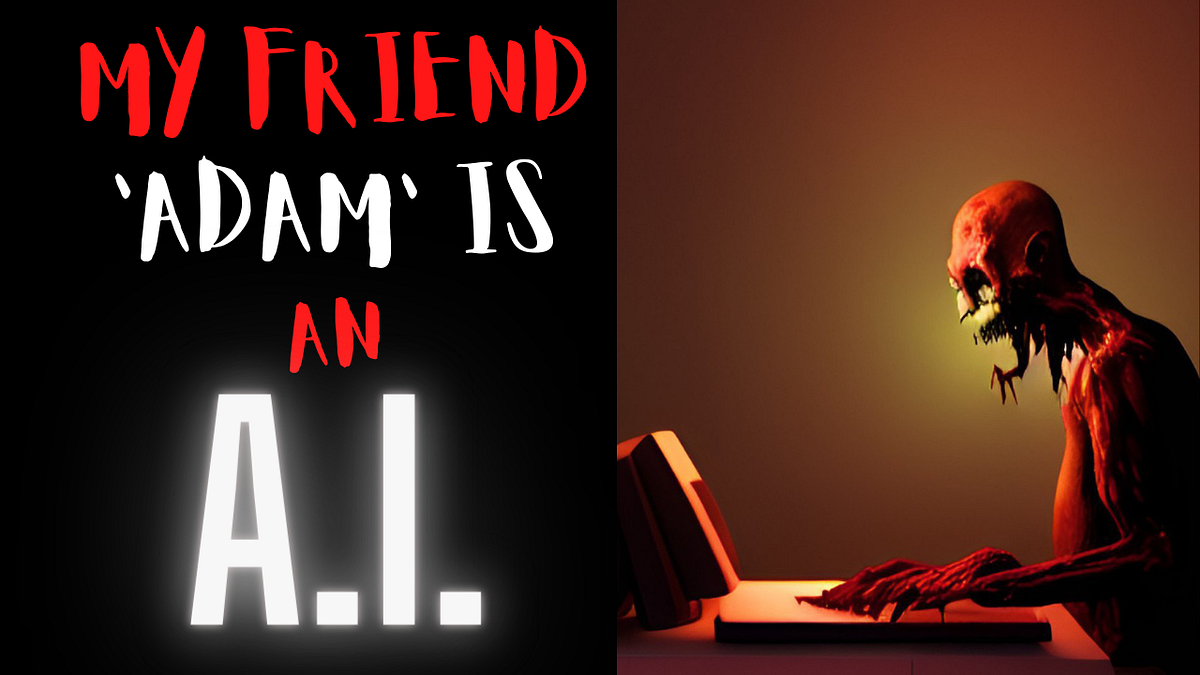 A scary story everyday til Halloween — My friend ‘Adam’ is an A.I. | by ...