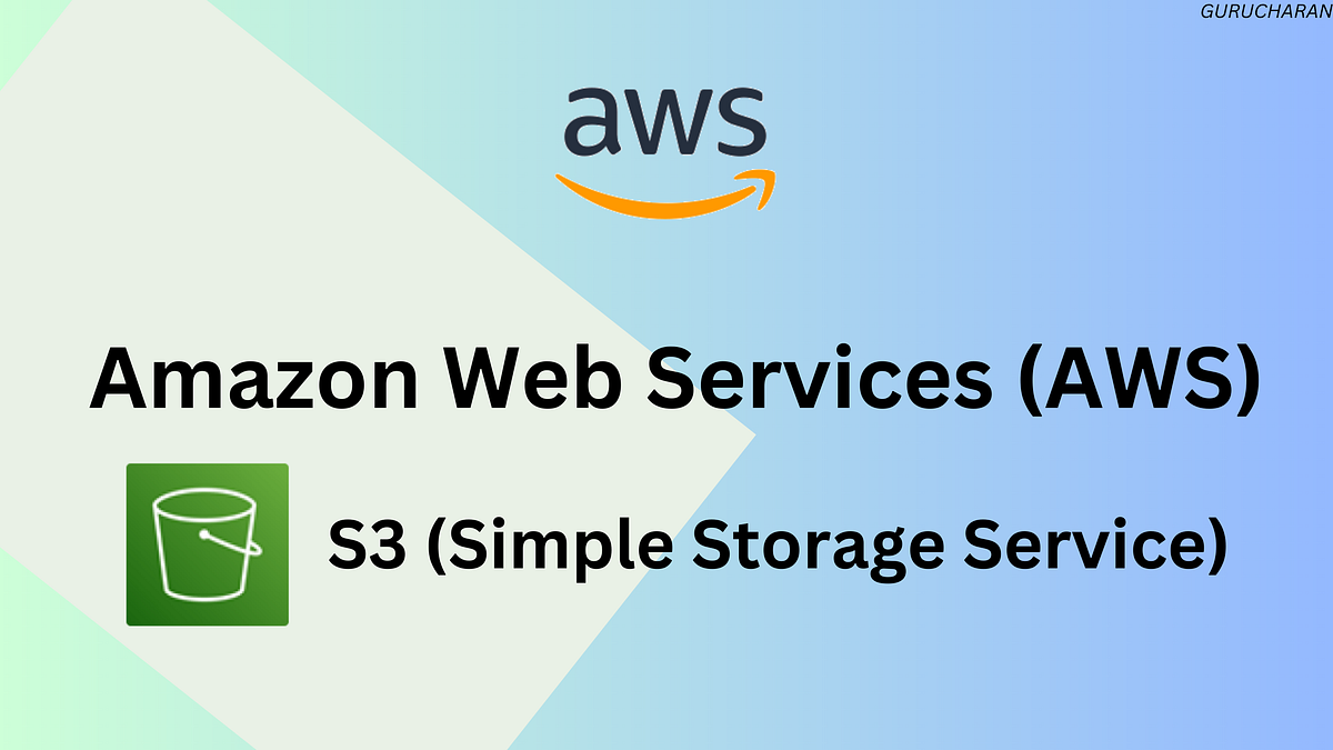 Amazon Web Services (AWS) S3. Amazon S3 (Simple Storage Service) is a… | by Gurucharan | Medium