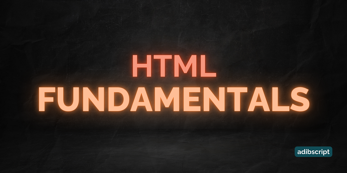 HTML Fundamentals. Dalam pengembangan website, HTML… | by adibscript | Jul, 2024 | Medium