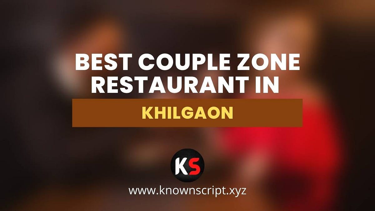 15+ Couple Zone Restaurant in Khilgaon ( KNOWN SCRIPT ) | by KNOWN SCRIPT | Medium