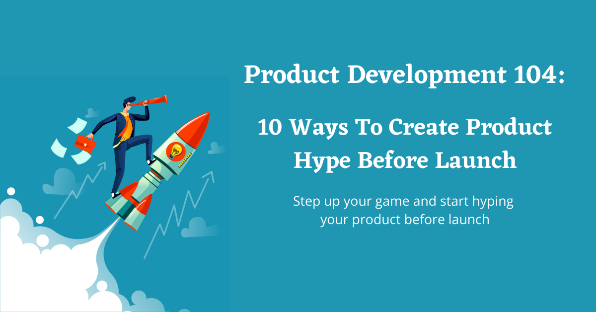 10 Ways To Create Product Hype Before Launch | by Saloni | CitrusLeaf ...