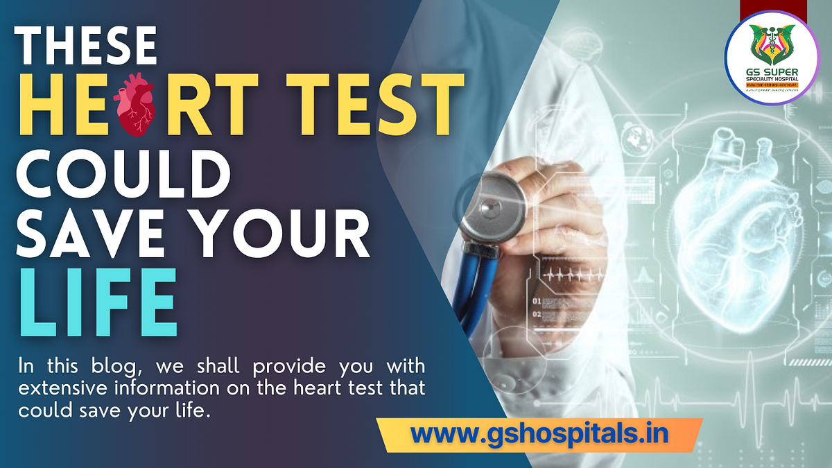 These Heart Test Could Save Your Life | by GS Hospital | Nov, 2023 | Medium