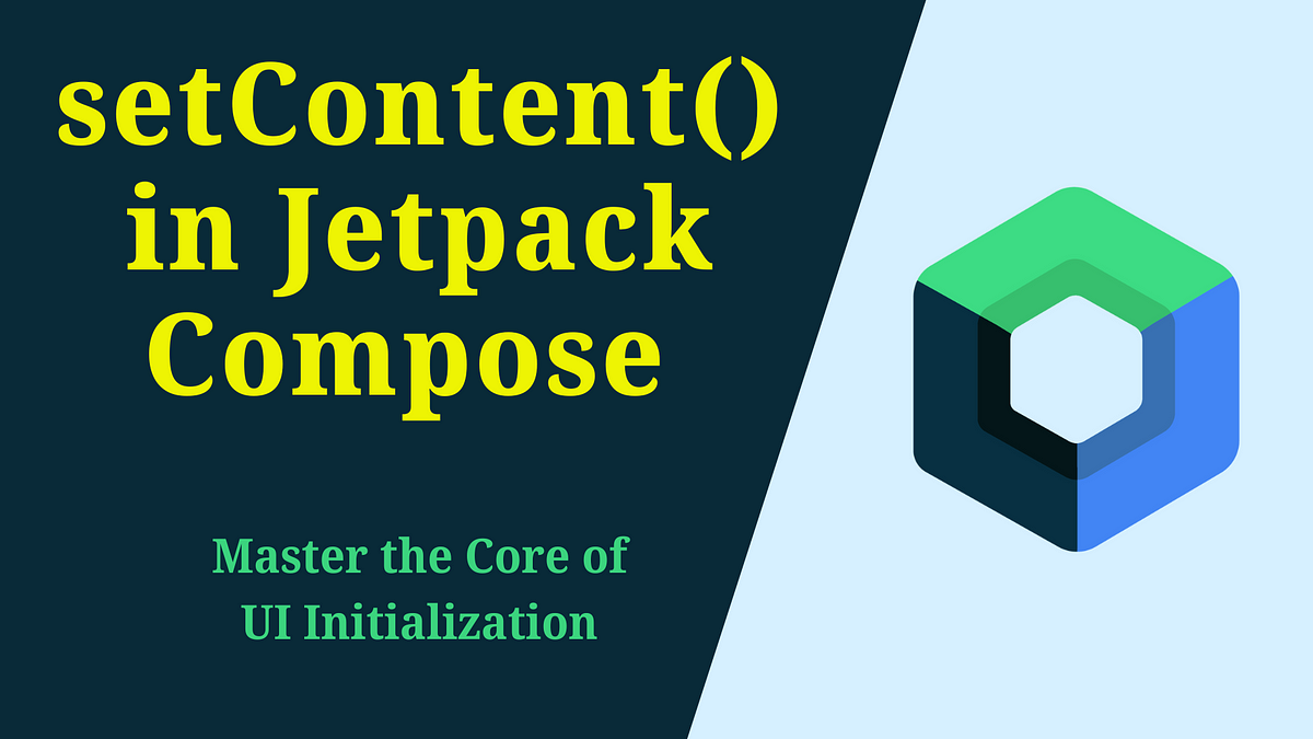 The Setcontent Function In Jetpack Compose Master The Core Of Ui Initialization By Amol Pawar