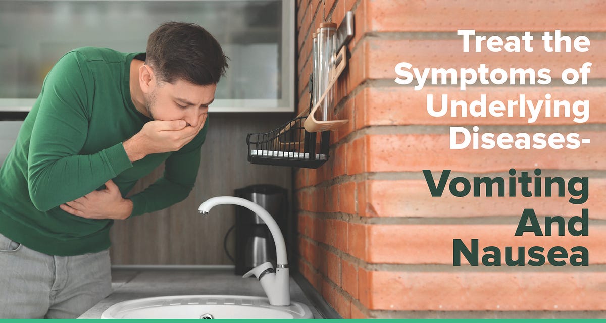 Treat the Symptoms of Underlying Diseases- Vomiting And Nausea | by ...