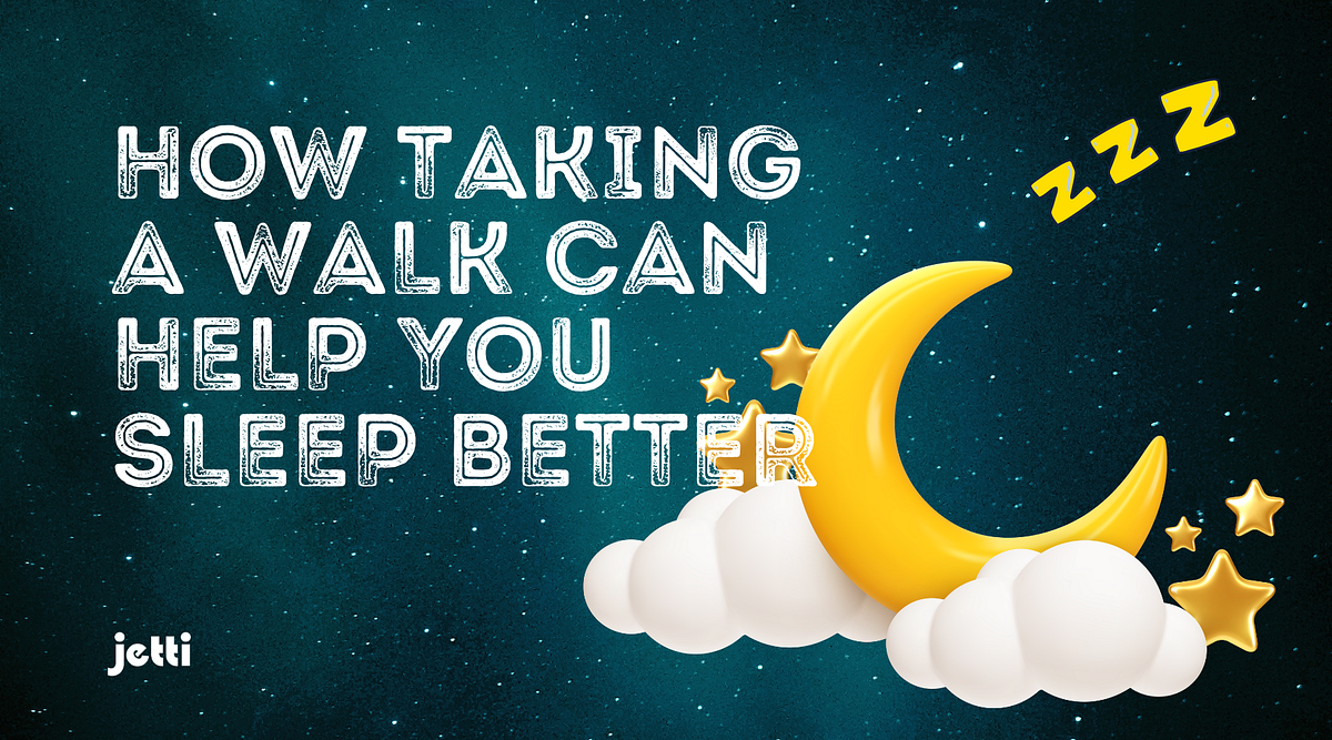 How Taking a Walk Can Help You Sleep Better | by Erin Stolle | Medium