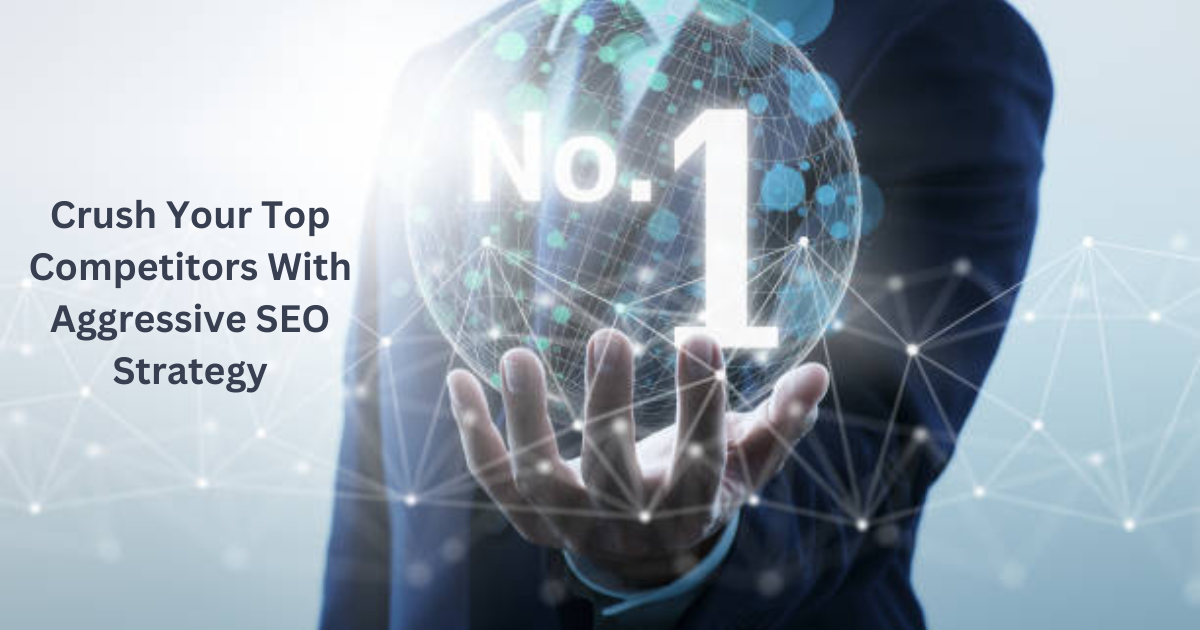 Wipe Out Your Top Competitors Using an Intense SEO Strategy | by ...
