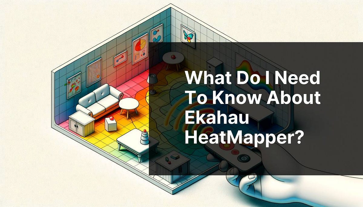 What do I need to know about Ekahau HeatMapper? | by Best Software for Mac, Windows & iOS Apps ...