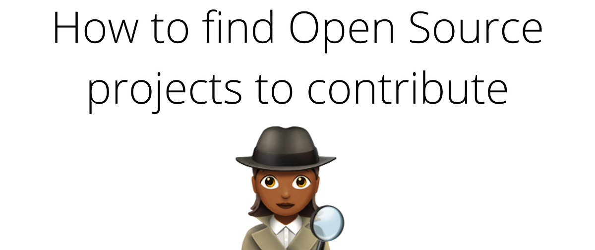 How to find Open Source projects to contribute | by Isabel Costa ...