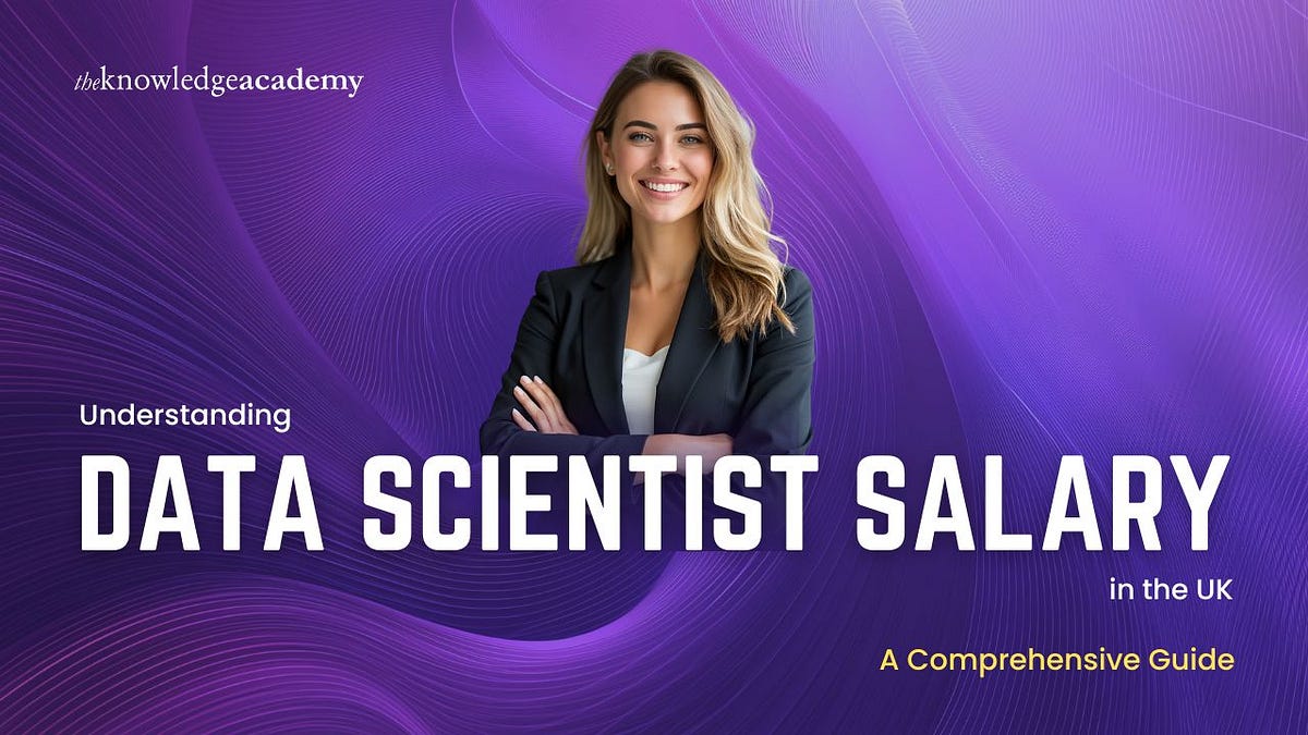 Understanding Data Scientist Salary in the UK: A Comprehensive Guide | by The Knowledge Academy ...