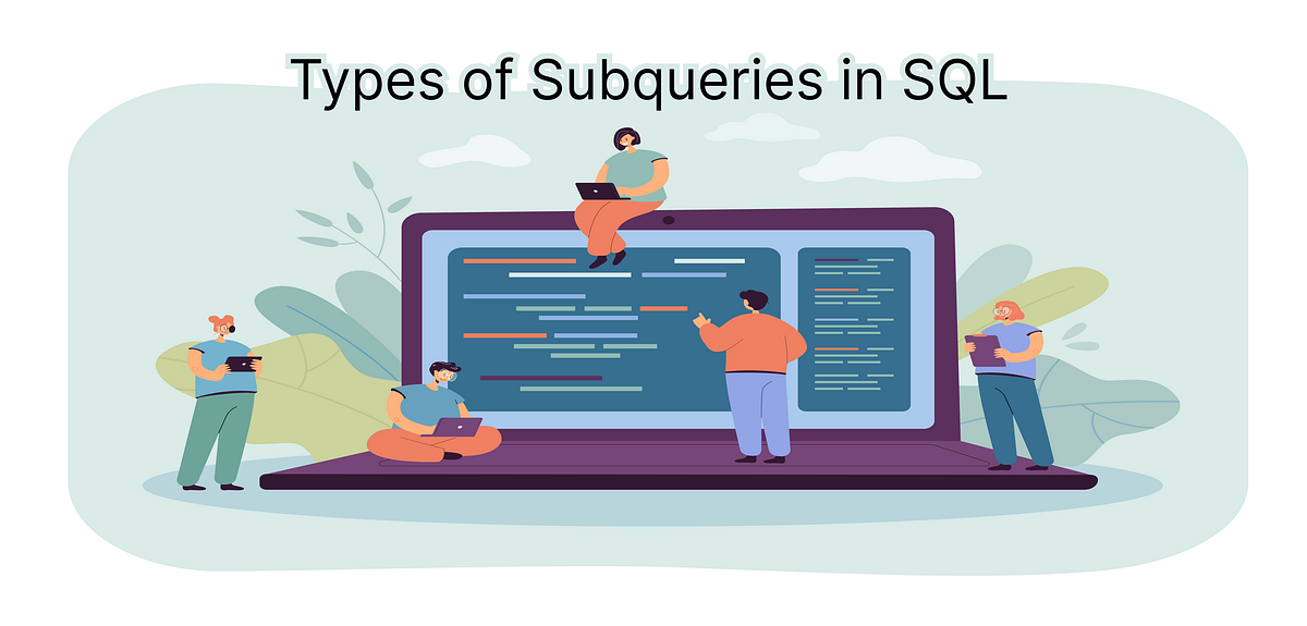 What are Subqueries in SQL | by Bennison J | YavarTechWorks | Apr, 2023 | Medium | YavarTechWorks