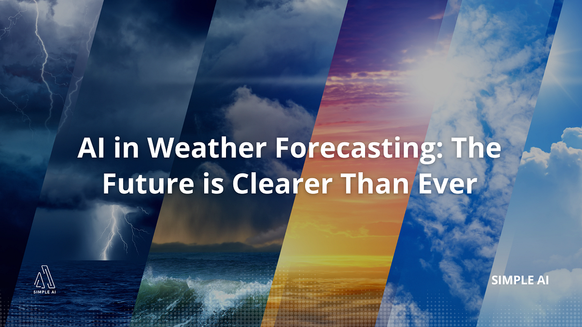 AI in Weather Forecasting: The Future is Clearer Than Ever | by ...