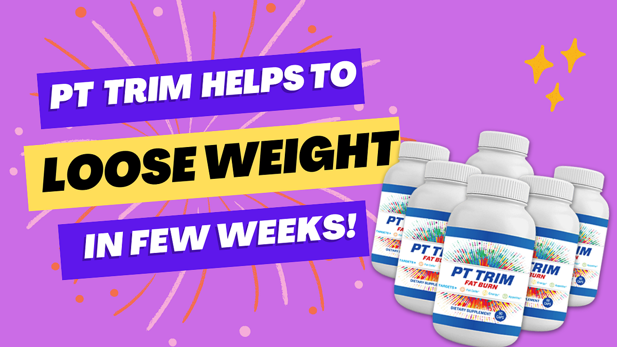 PT Trim: Unlocking Your Weight Loss Potential | by Ashley Carter | Medium