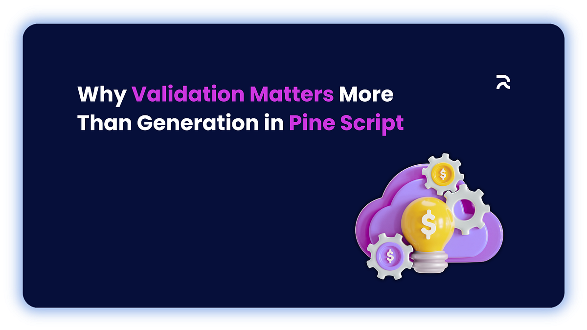 Why Validation Matters More Than Generation in Pine Script | by Ranga ...