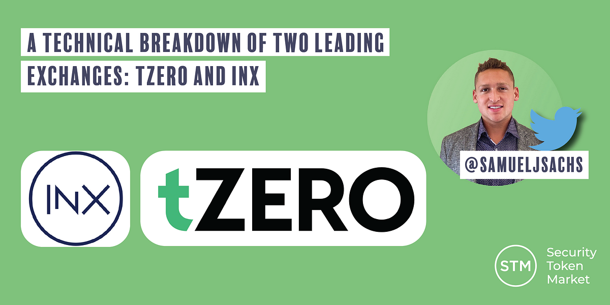 A Technical Breakdown of Two Leading Exchanges: tZERO and INX | by ...