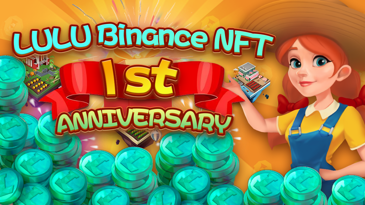 LULU Market 1st Anniversary on Binance NFT: A Colorful Event to Kick ...
