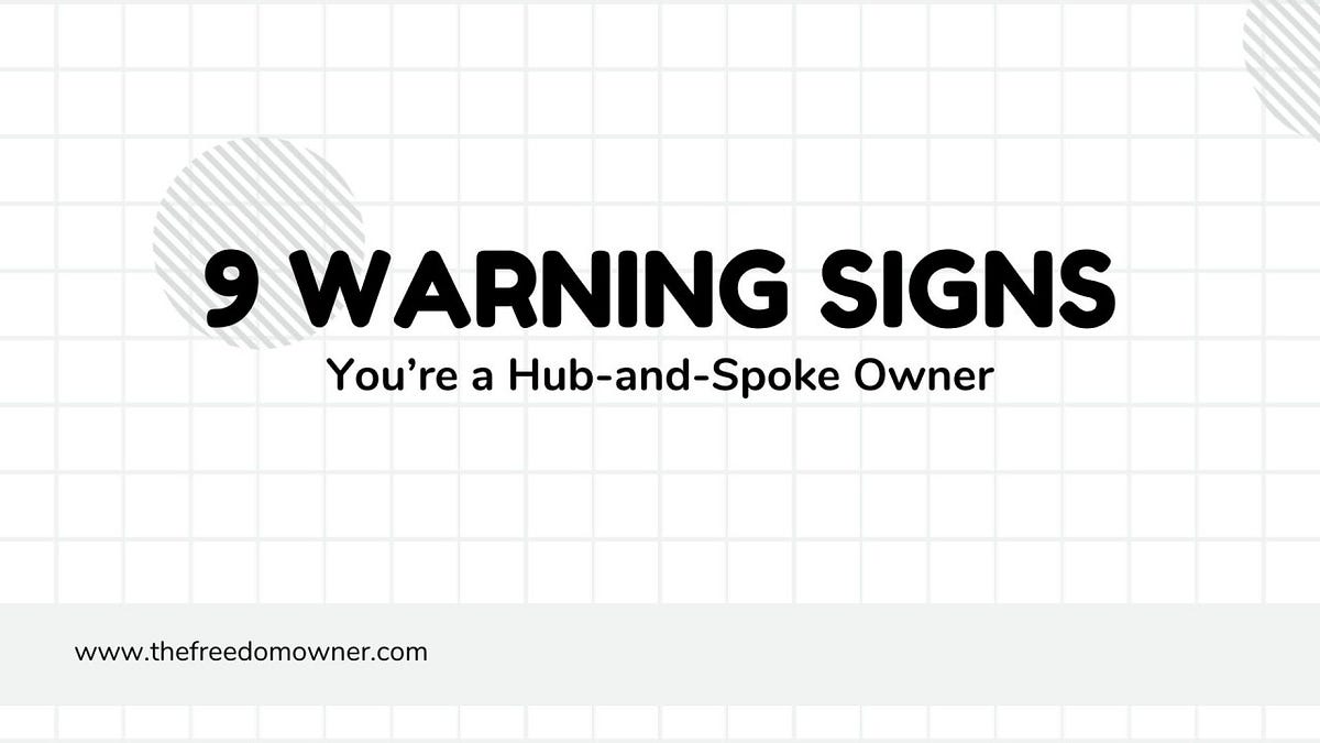 9 Warning Signs You’re a Hub-and-Spoke Owner | by Andre Abi Awad | The ...