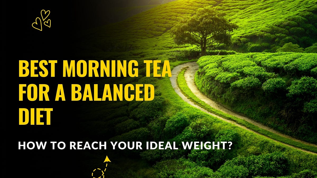 Best Morning Tea for a Balanced Diet | by Johanna Gustafs | Jun, 2024 ...