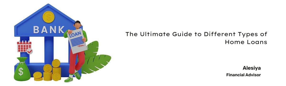 The Ultimate Guide to Different Types of Home Loans | by Shayne Bon ...