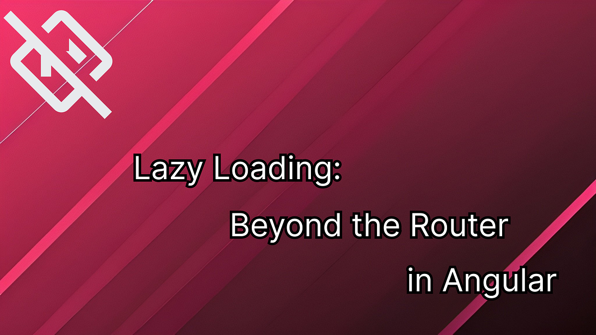 Lazy Loading Components in Angular: Beyond the Router | by Kirill Makharadze | Jul, 2024 | Medium