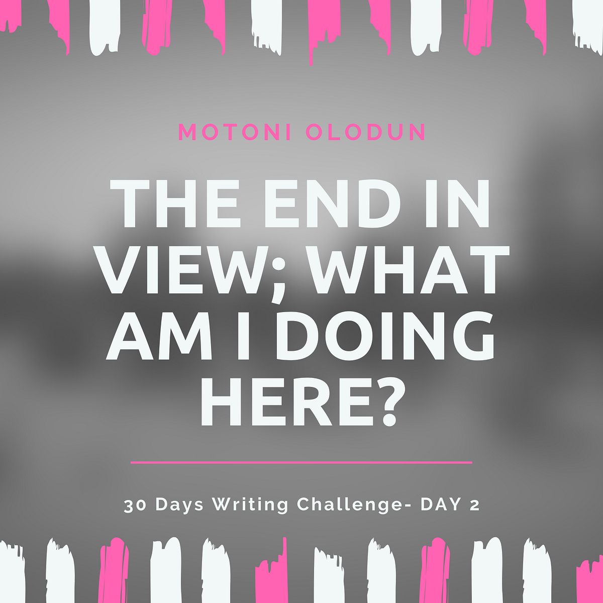 The End in view; What am I doing here? | by Motoni Olodun | Medium