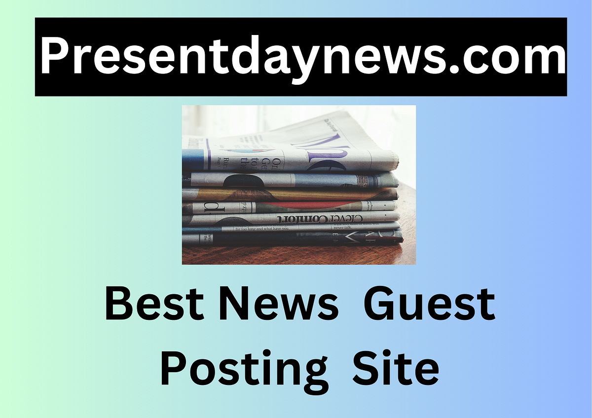 Presentdaynews.com — Best News Guest Posting Site - Maureen S. Tran ...