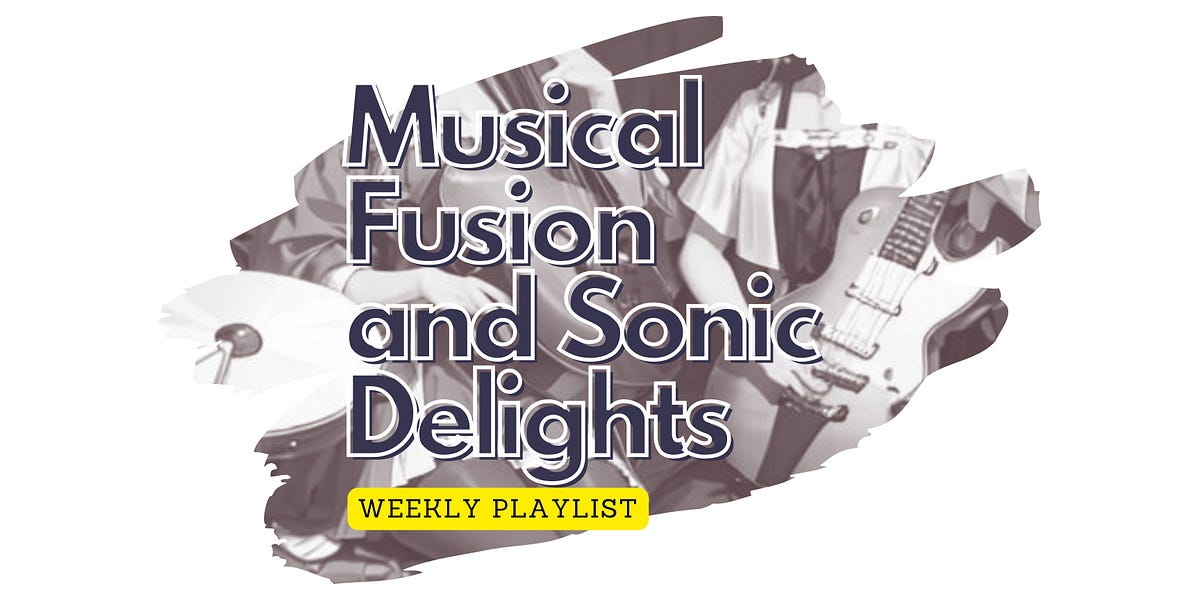 Musical Fusion and Sonic Delights: Weekly Playlist | by André Cardoso ...