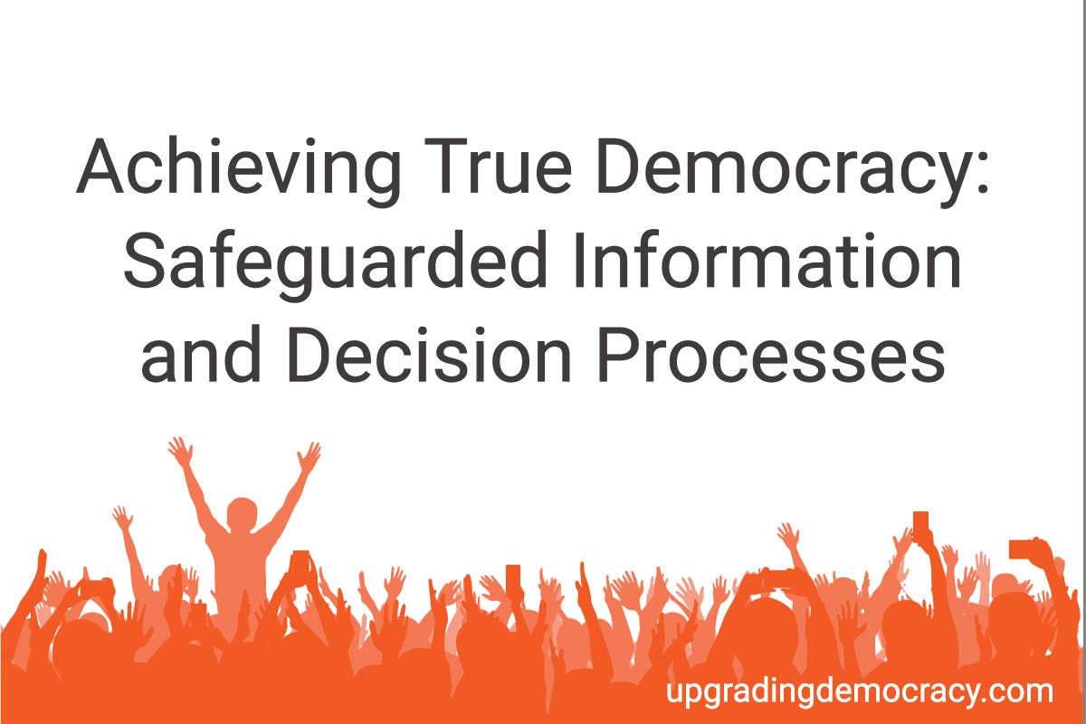 Achieving True Democracy: Safeguarded Information and Decision ...