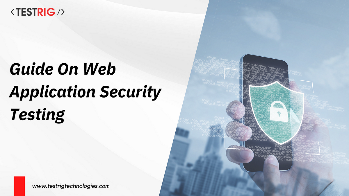 End to End Guide- Web Application Security Testing | by Testrig ... End to End Guide- Web Application Security Testing | by Testrig ...