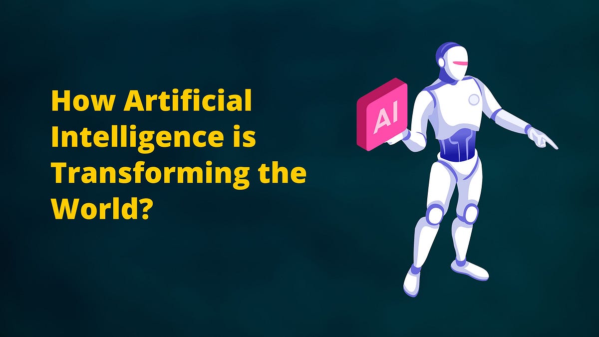 How Artificial Intelligence is Transforming the World? | by Liza Kosh ...