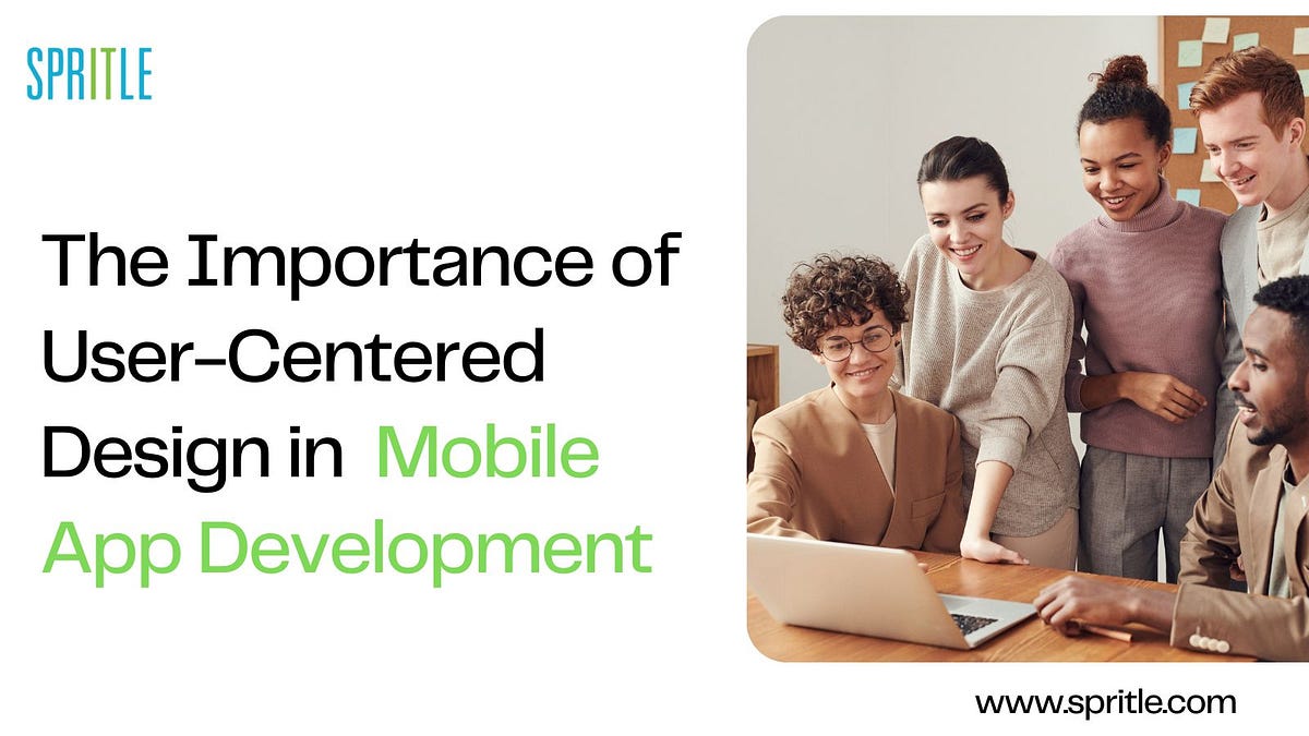 The Importance of User-Centered Design in Mobile App Development | by ...