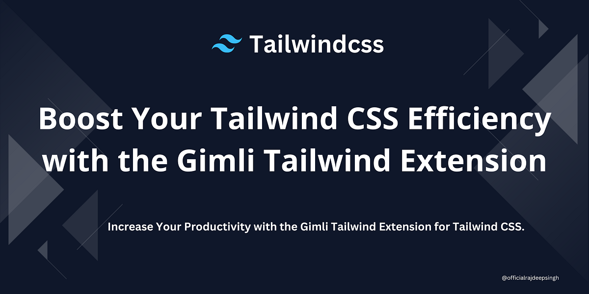 Boost Your Tailwind CSS Efficiency with the Gimli Tailwind Extension | by Rajdeep Singh ...