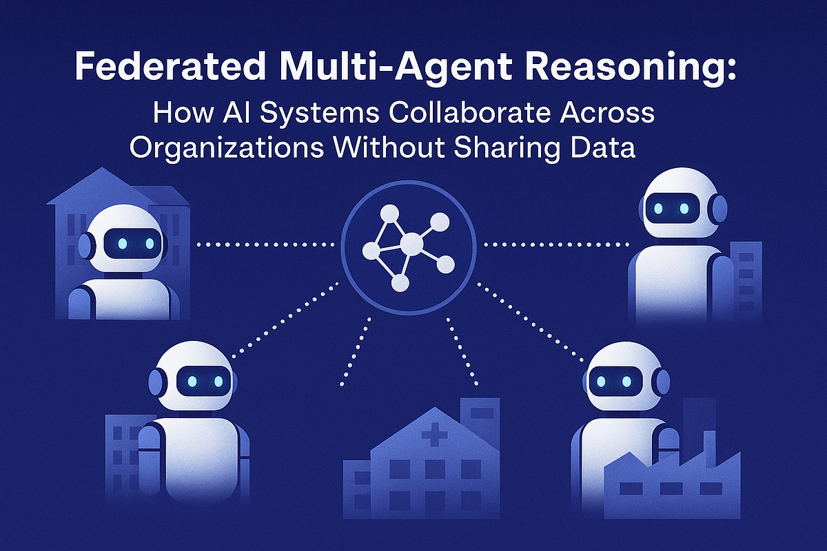 Federated Multi-Agent Reasoning: How AI Systems Collaborate Across ...