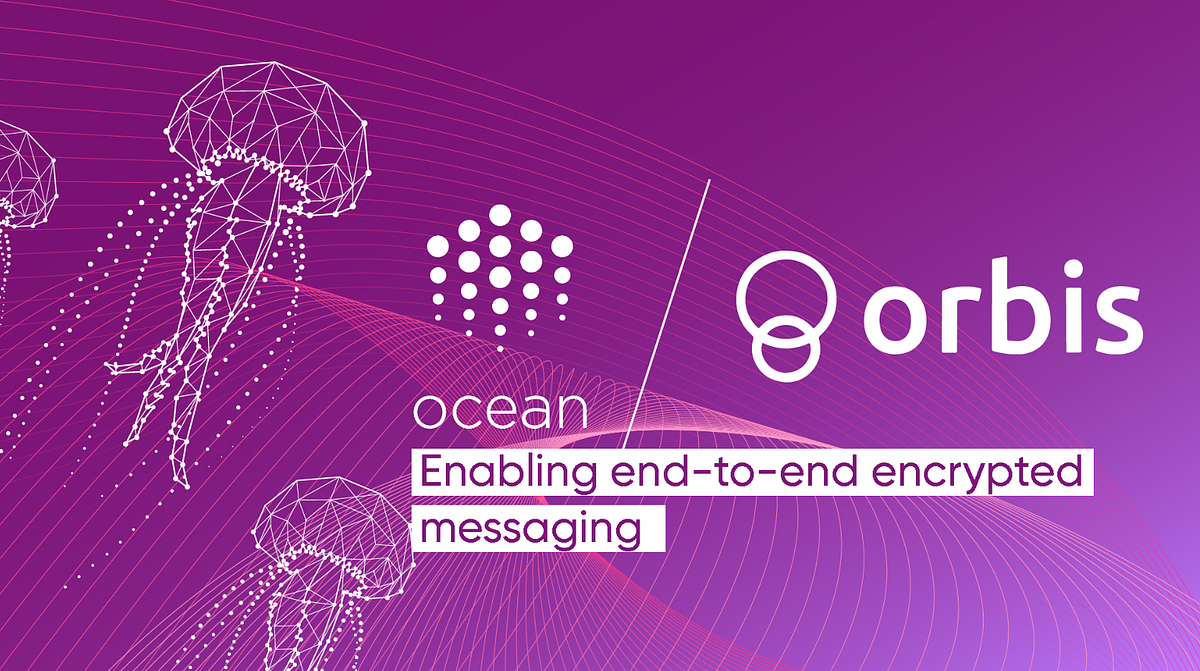 Ocean Protocol partners with Orbis to launch end-to-end encrypted ...