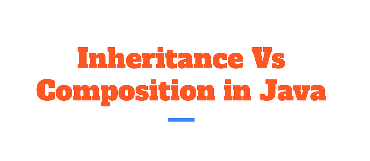 Understanding Inheritance and Composition in Java with Examples | by Rajkumar | Medium
