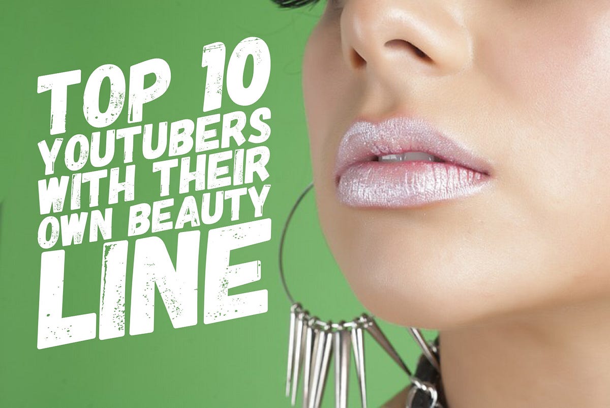 Top 10 YouTubers with their own Beauty Line | by Vluff | Medium