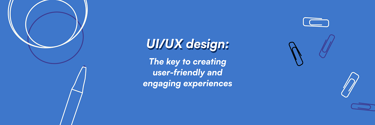 UI/UX design: The key to creating user-friendly and engaging experiences | by SHAYANTH KUMAR ...